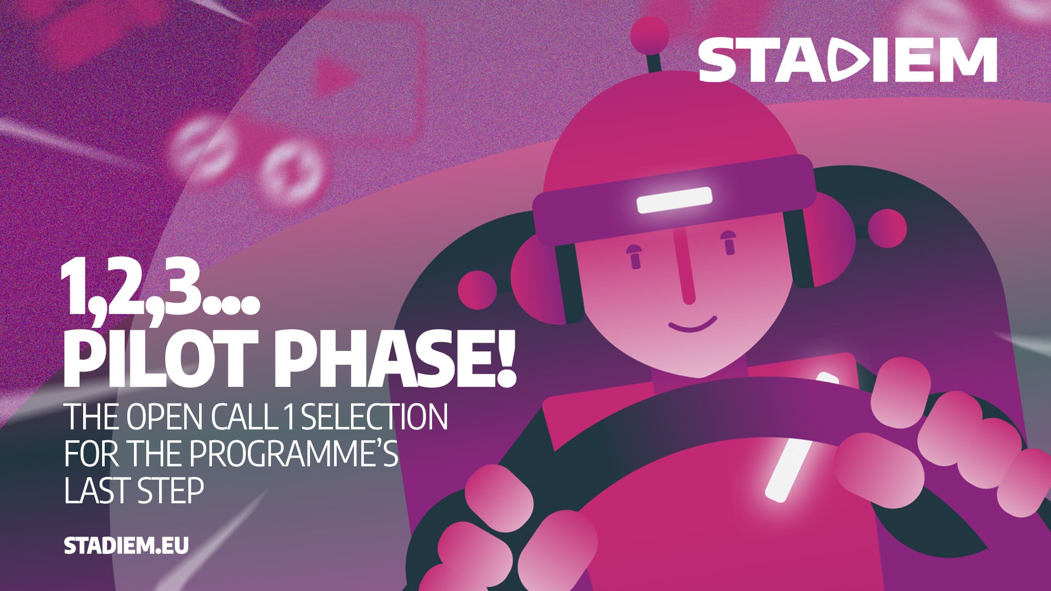 The Open Call 1 Pilot Phase Selection - STADIEM